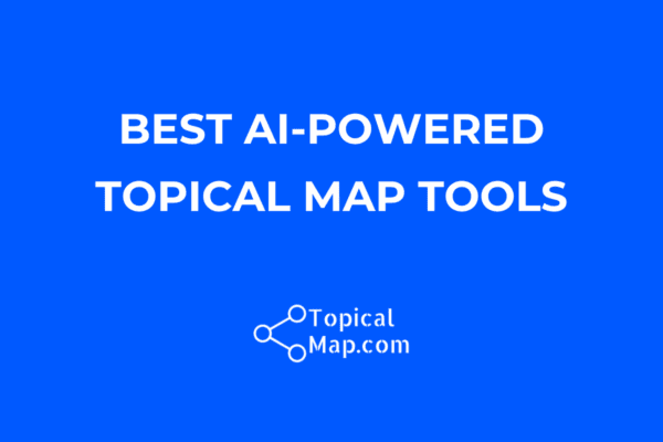 Best AI-Powered Topical Map Tools for 2026: Features, Workflows, and ...